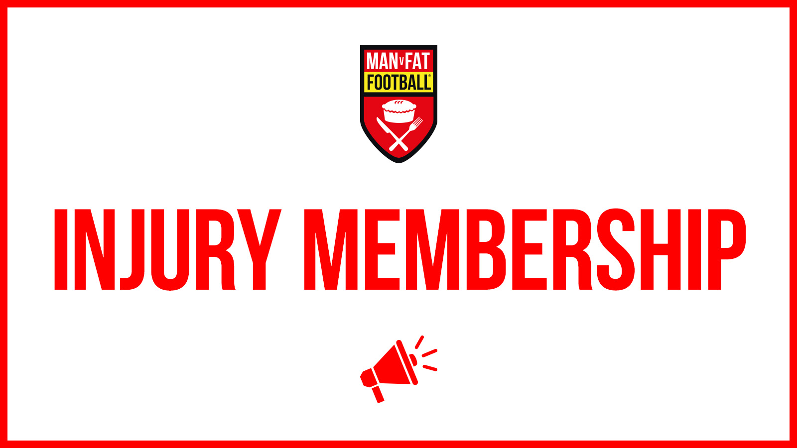 The MAN v FAT Injury Membership - MAN v FAT